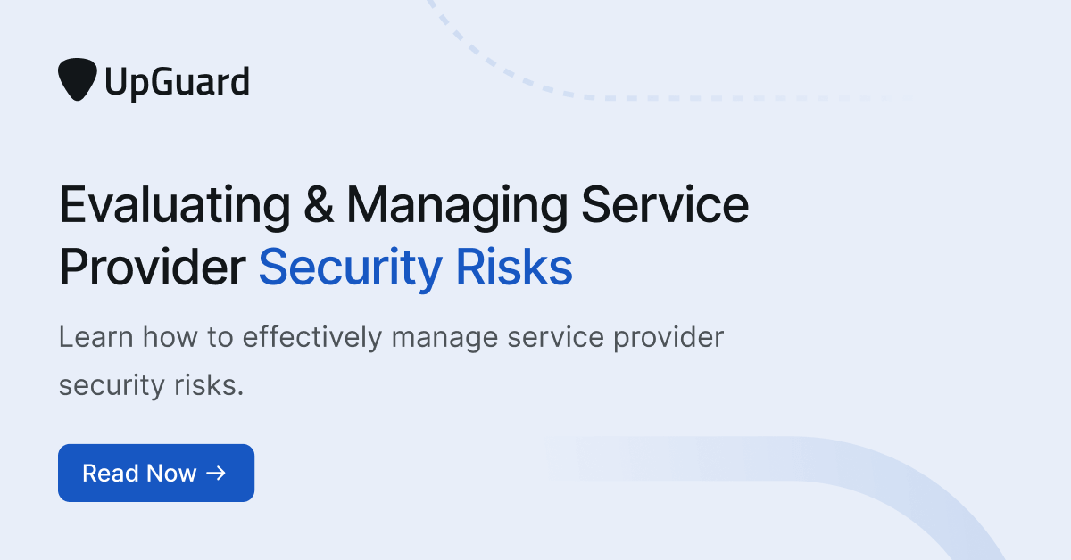 Evaluating & Managing Service Provider Security Risks | UpGuard